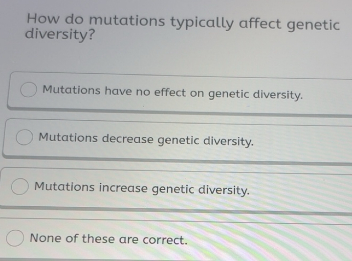 Solved: How do mutations typically affect genetic diversity? Mutations ...