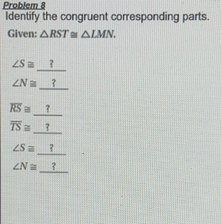 Solved: Problem 8 Identify the congruent corresponding parts. Given ...