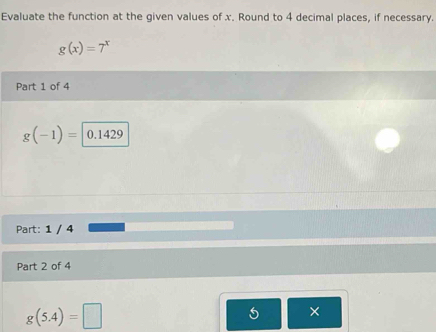 Solved: Evaluate the function at the given values of x. Round to 4 ...