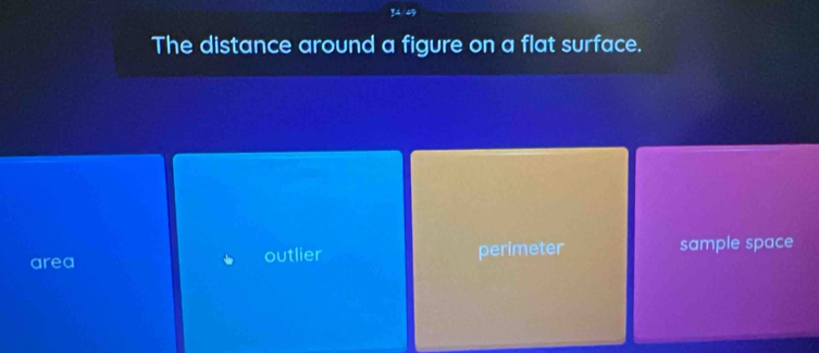 Solved: 34/49 The distance around a figure on a flat surface. area ...