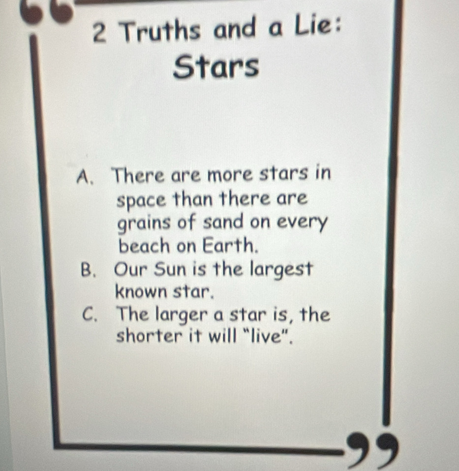 Solved: Truths and a Lie: Stars A. There are more stars in space than ...