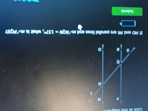 Solved: Look at this diagram. If NO and PR are parallel lines and m ...