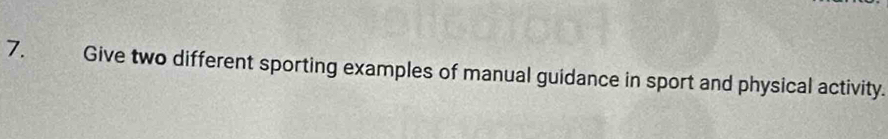 Solved: Give two different sporting examples of manual guidance in ...