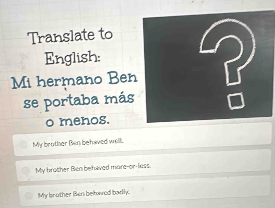 translate-to-english-mi-hermano-ben-se-portaba-m-s-menos-my