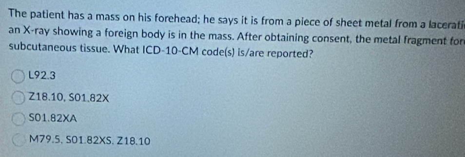 Solved: The patient has a mass on his forehead; he says it is from a ...