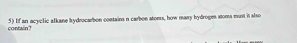 Solved: If an acyclic alkane hydrocarbon contains n carbon atoms, how ...