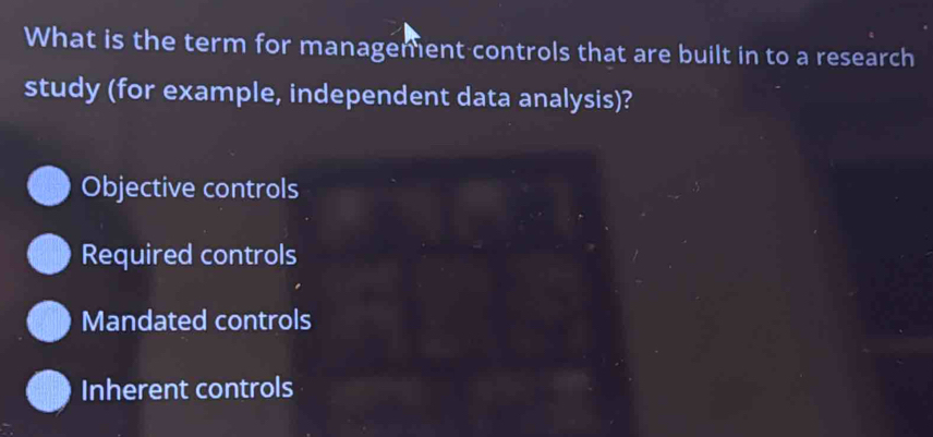 Solved: What is the term for managemient controls that are built in to ...
