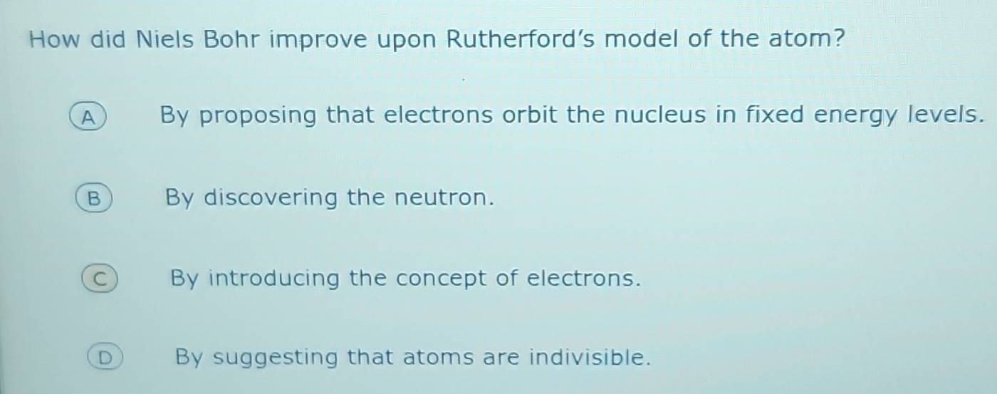 Solved: How did Niels Bohr improve upon Rutherford's model of the atom ...