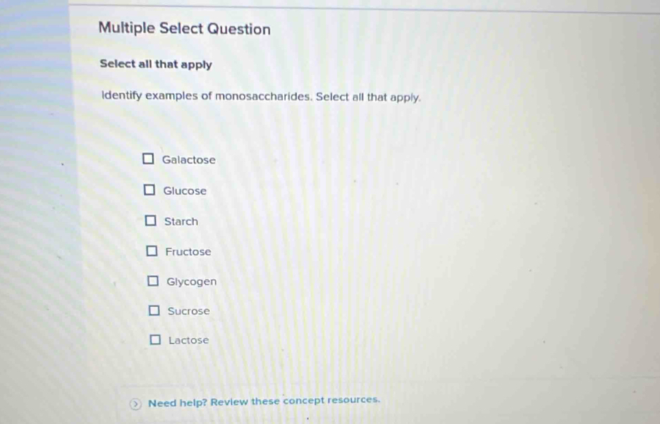 Solved: Multiple Select Question Select all that apply identify examples of monosaccharides ...