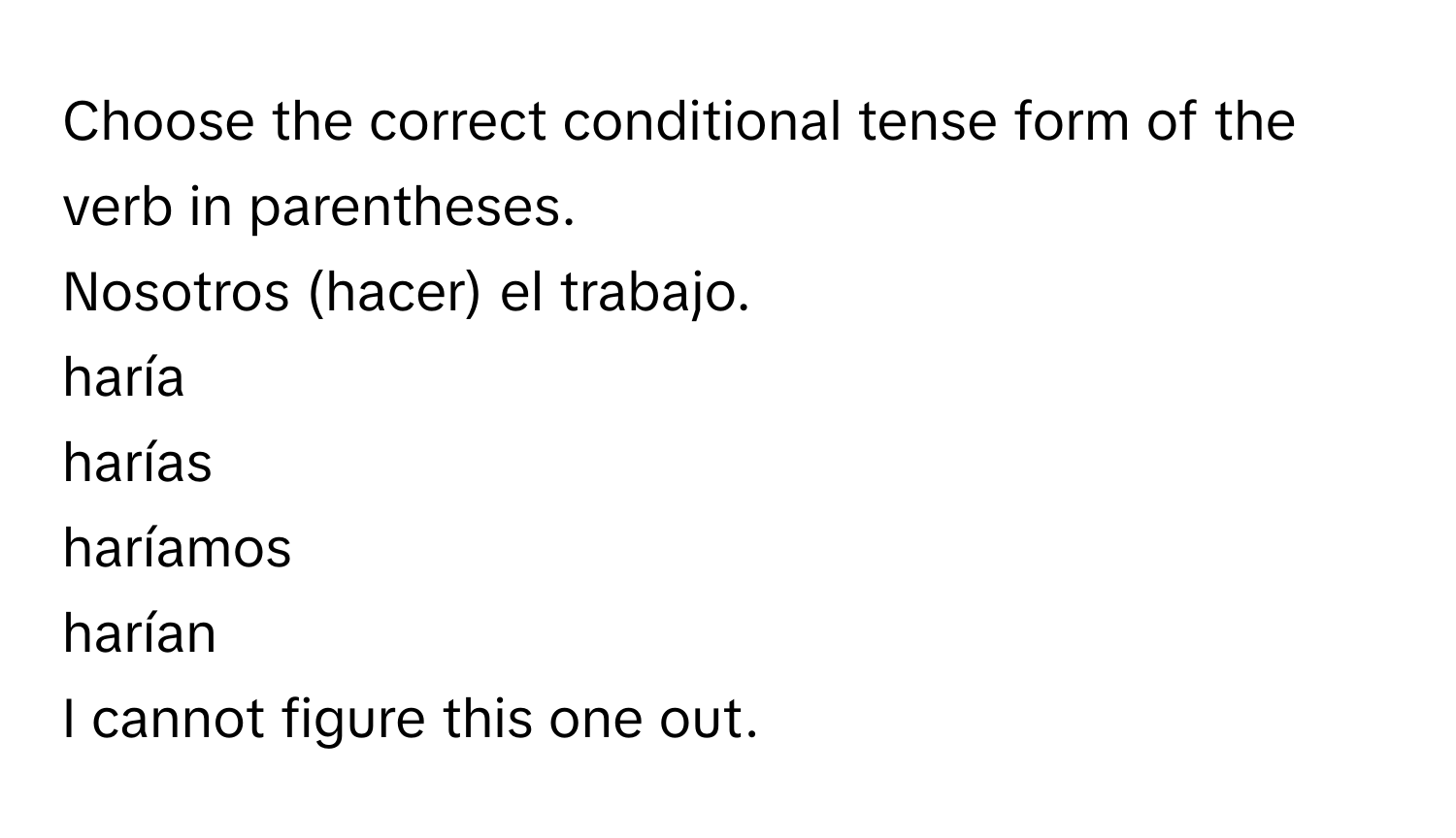 Solved: Choose the correct conditional tense form of the verb in ...