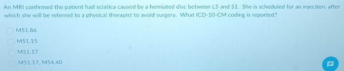 Solved: An MRI confirmed the patient had sciatica caused by a herniated ...