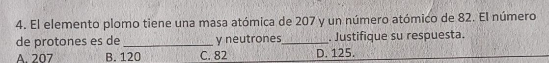Resuelto:El elemento plomo tiene una masa atómica de 207 y un número ...