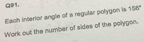 Solved: Each interior angle of a regular polygon is 156° Work out the ...