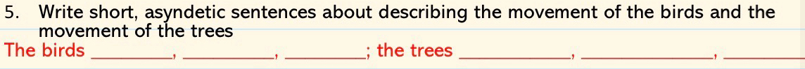 Solved: Write short, asyndetic sentences about describing the movement ...