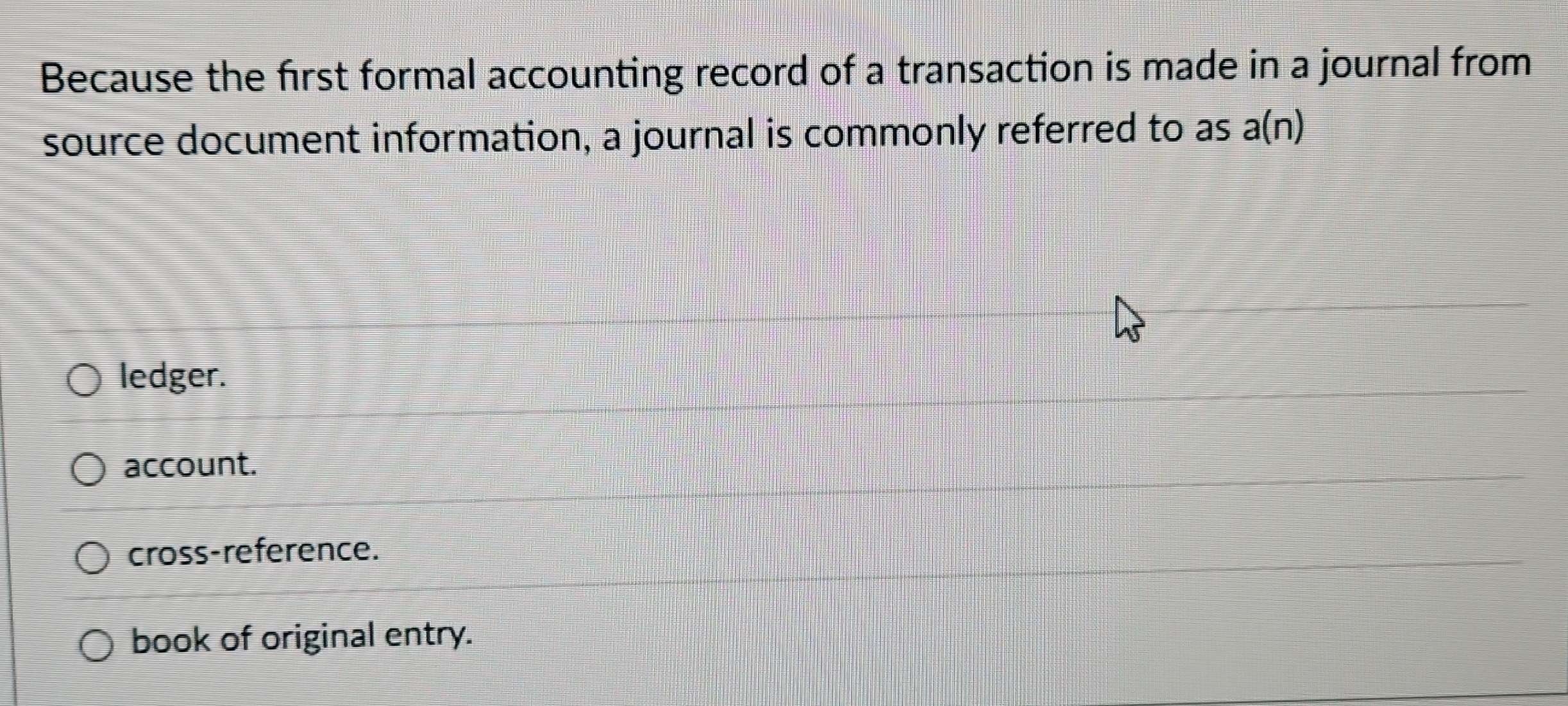 Solved: Because the first formal accounting record of a transaction is ...