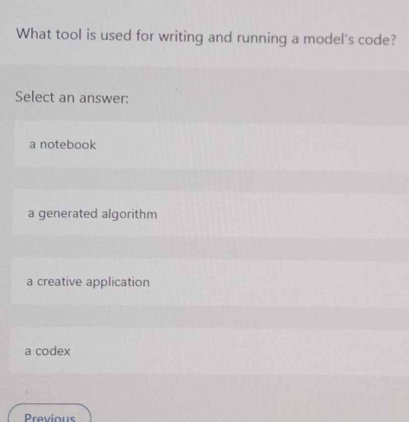 Selesai:What tool is used for writing and running a model's code? Select an answer: a notebook a g