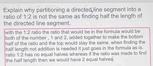 Solved: Explain why partitioning a directed line segment into a ratio of 1:2 is not the same as ...
