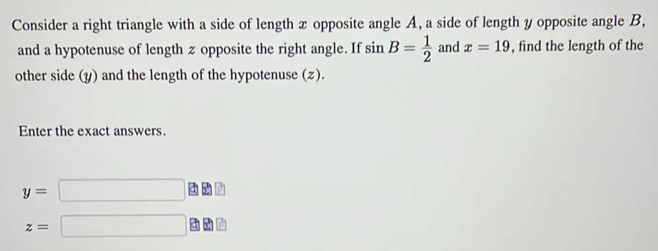 Solved: Consider a right triangle with a side of length x opposite ...