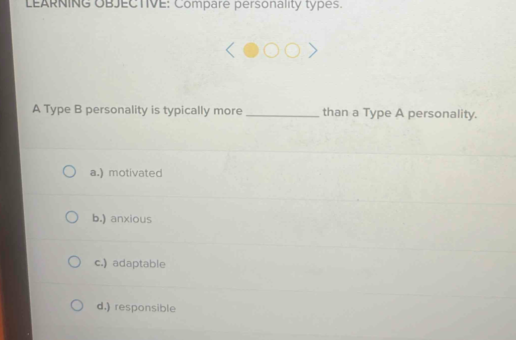 Solved: LEARNING OBJECTIVE: Compare personality types. A Type B ...