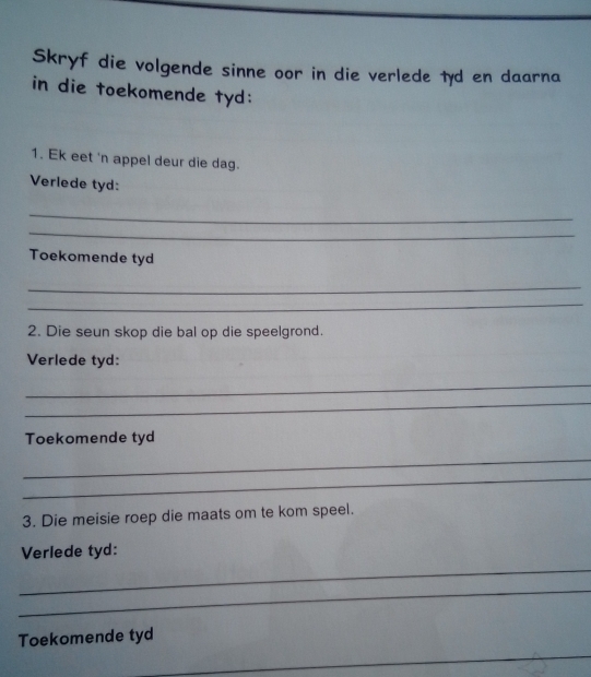 Solved: Skryf die volgende sinne oor in die verlede tyd en daarna in ...
