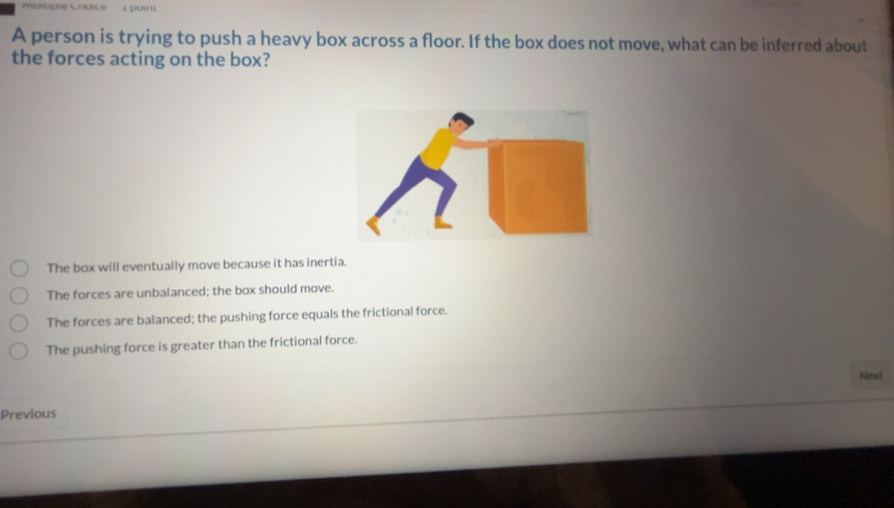 Solved: A person is trying to push a heavy box across a floor. If the ...