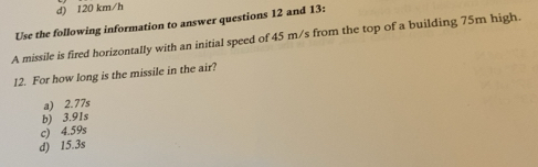 Solved: d) 120 km/h Use the following information to answer questions ...