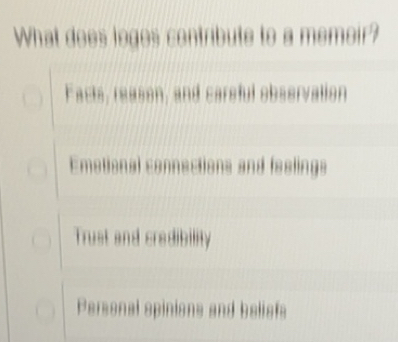 Solved: What does loges contribute to a memeir? Facts, reason, and ...