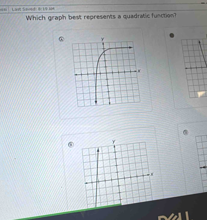 Solved: ssi Last Saved: B:19AN Which graph best represents a quadratic ...