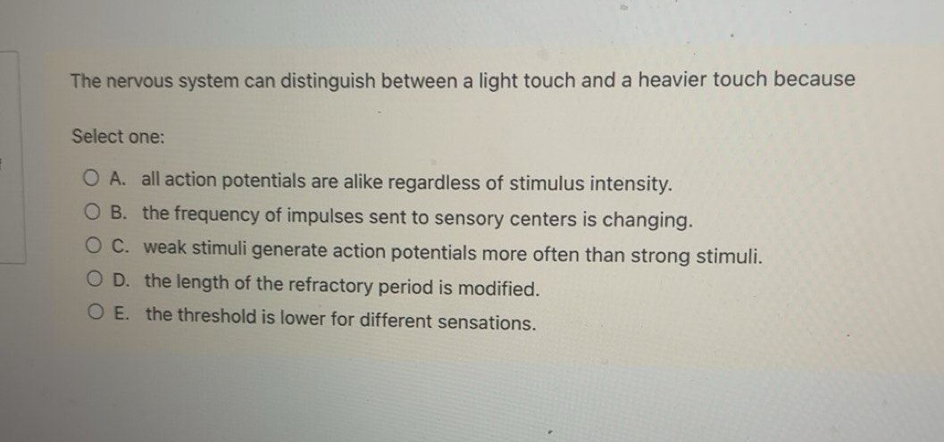 Solved: The nervous system can distinguish between a light touch and a ...