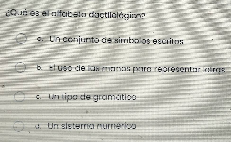 Resuelto:¿Qué es el alfabeto dactilológico? a. Un conjunto de símbolos ...