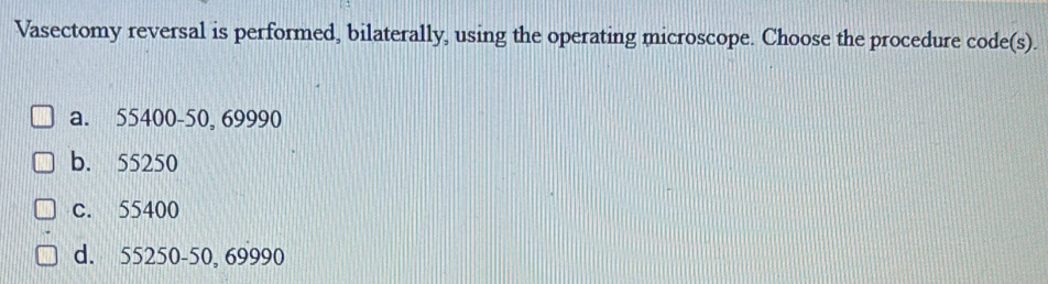 Solved: Vasectomy reversal is performed, bilaterally, using the ...
