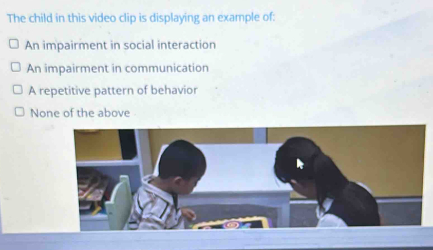 Solved: The child in this video clip is displaying an example of: An ...
