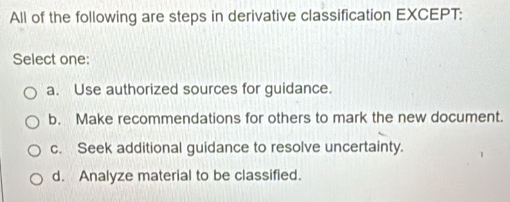 Solved: All of the following are steps in derivative classification ...