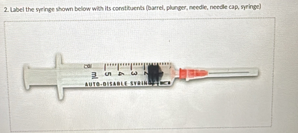 Solved: Label the syringe shown below with its constituents (barrel ...