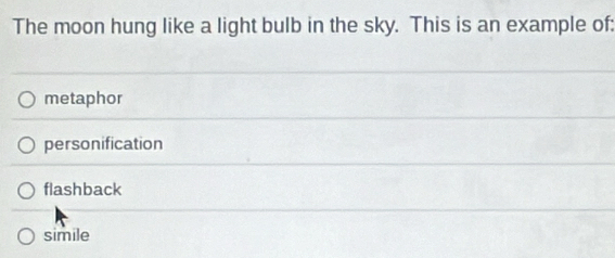 Solved: The moon hung like a light bulb in the sky. This is an example ...