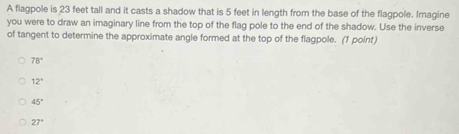 Solved: A flagpole is 23 feet tall and it casts a shadow that is 5 feet ...