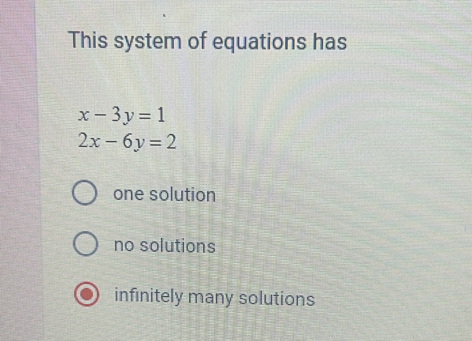 Solved: This system of equations has x-3y=1 2x-6y=2 one solution no ...