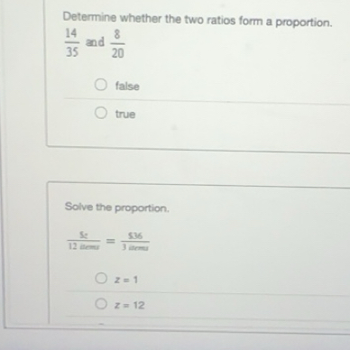 Solved: Determine whether the two ratios form a proportion. 14/35 and 8 ...