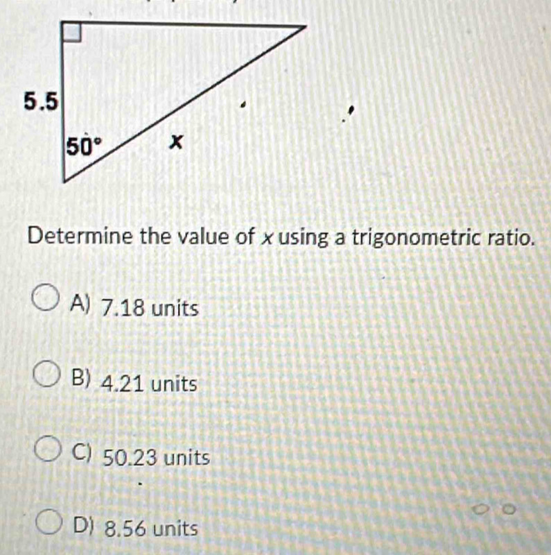 Solved: Determine the value of xusing a trigonometric ratio. A) 7.18 ...