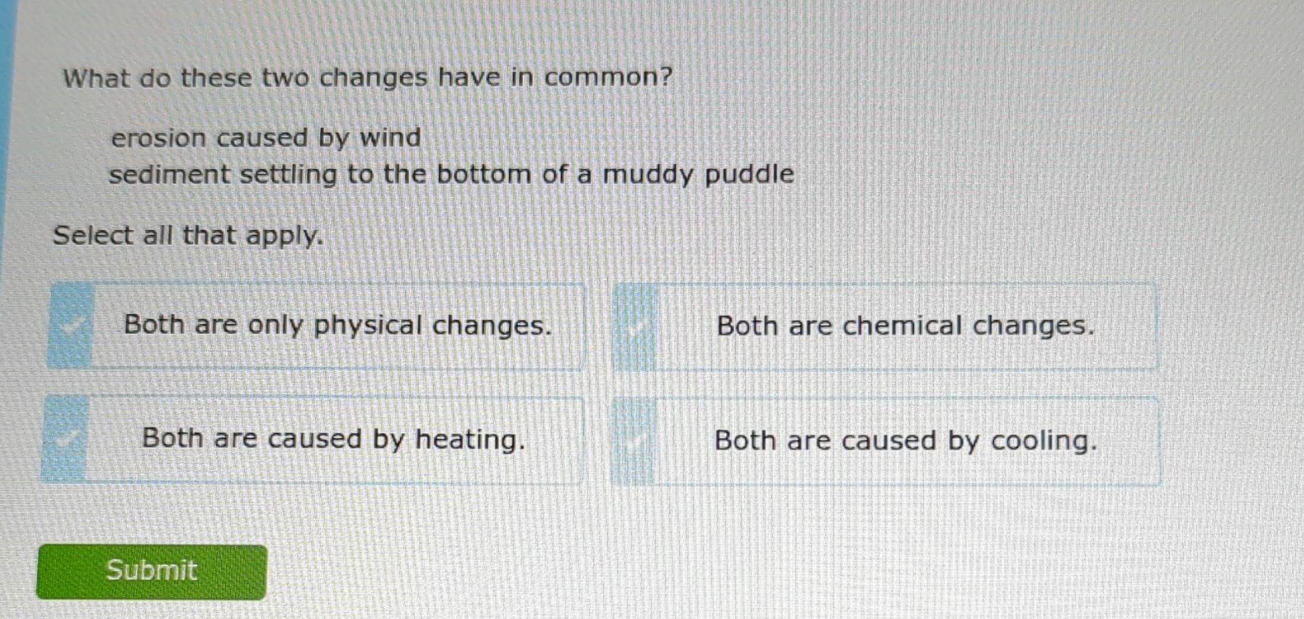 Solved: What do these two changes have in common? erosion caused by ...