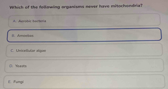 Risolto:Which of the following organisms never have mitochondria? A ...
