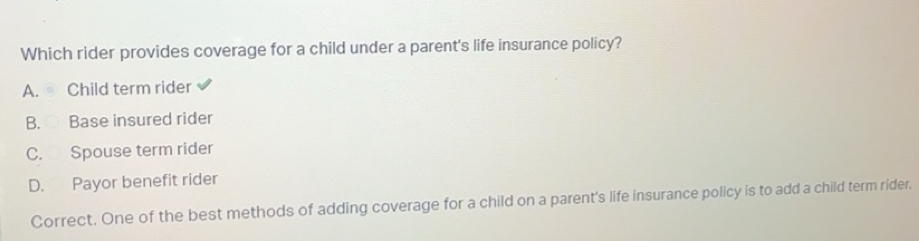 Solved: Which rider provides coverage for a child under a parent's life ...