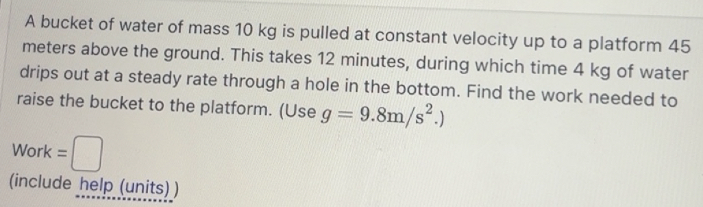 Solved: A bucket of water of mass 10 kg is pulled at constant velocity ...