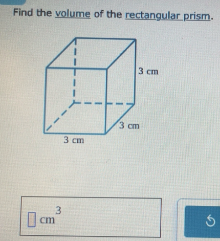 Solved: Find the volume of the rectangular prism. 3 cm 3 cm 3 cm cm^3 S ...