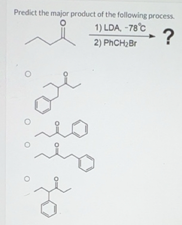 Solved: Predict the major product of the following process. 1)LDA, -78 ...