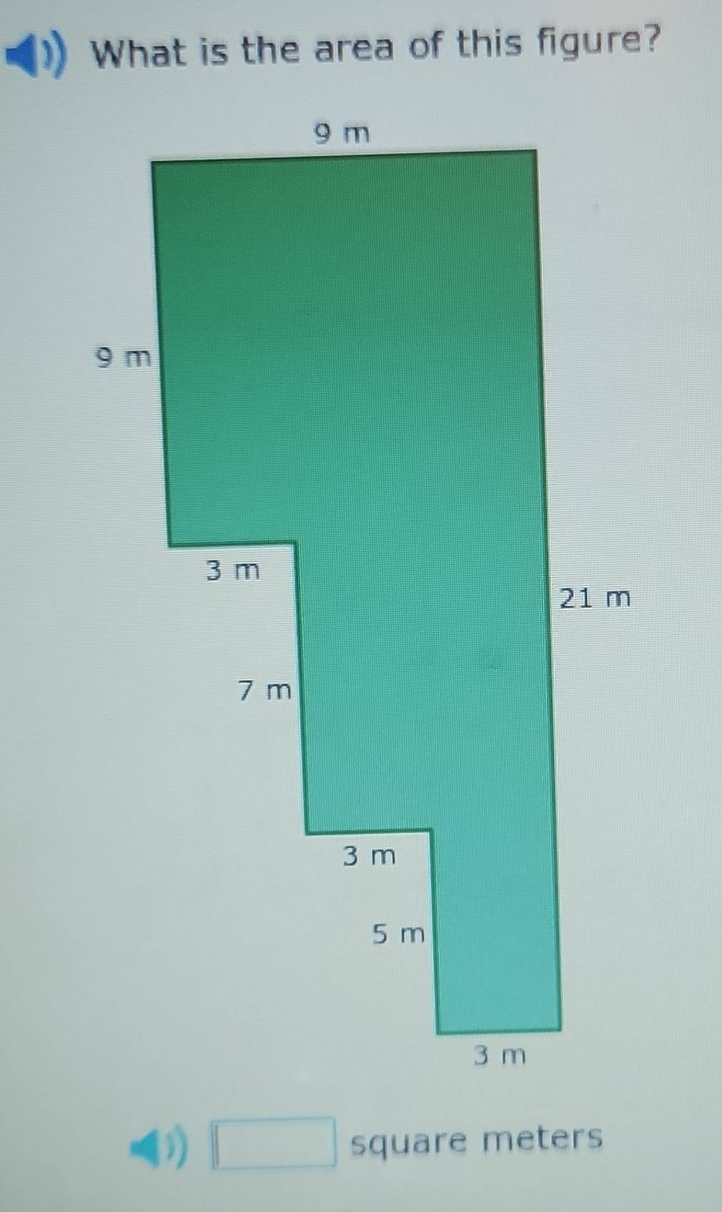 Solved: What is the area of this figure? 9 m 9 m 3 m 21 m 7 m 3 m 5 m 3 ...