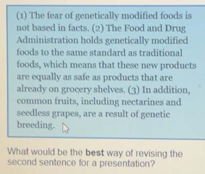 Solved: (1) The fear of genetically modified foods is not based in ...