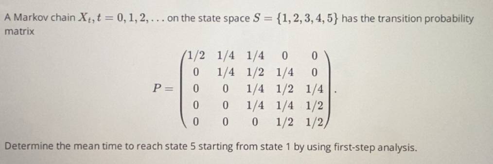 Solved: A Markov chain X_t, t=0,1,2,... on the state space S= 1,2,3,4,5 ...
