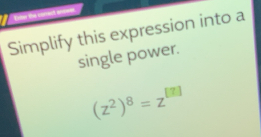Solved: Enter the correct ansनer. Simplify this expression into a ...