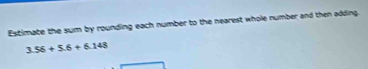 Solved: Estimate the sum by rounding each number to the nearest whole ...